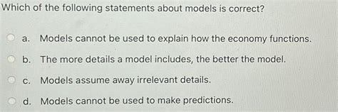Solved Which Of The Following Statements About Models Is Chegg