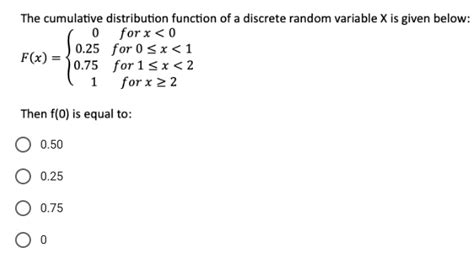 The Cumulative Distribution Function Of A Discrete Random Variable X Is