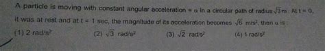 A Particle Is Revolving In A Circular Path Of Radius M With Constant Angular Speed Rev