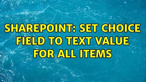Sharepoint Set Choice Field To Text Value For All Items Youtube