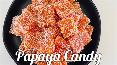 Papaya Candy Recipe Papaya Coconut Candy Recipe Youtube