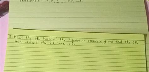 2 Find The 7 Th Term Of The Fibonacci Sequence Given That The 5 Th Term