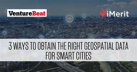 3 Ways To Obtain The Right Geospatial Data For Smart Cities