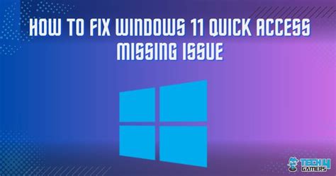 Windows 11 Quick Access Missing Our Proven Fixes Tech4gamers