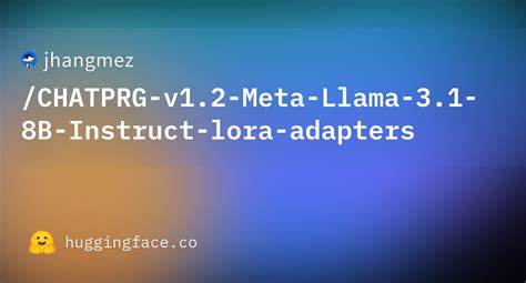 Jhangmez Chatprg V1 2 Meta Llama 3 1 8b Instruct Lora Adapters · Hugging Face