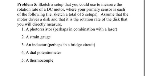 Solved Problem 5 Sketch A Setup That You Could Use To Chegg Com
