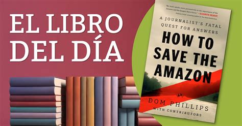Un Periodista Fue Asesinado Mientras Escribía Un Libro Sobre El Amazonas Y Sus Amigos