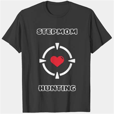 Stepmom Hunting Funny Stepmom T Shirts Sold By Tring Virginia Sku Off Printerval