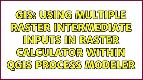 gis using multiple raster intermediate inputs in raster calculator