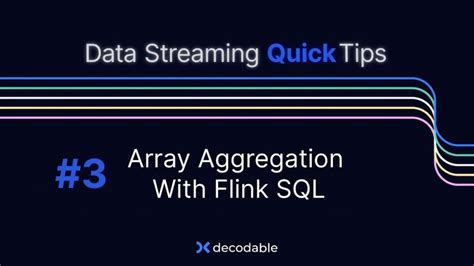 Array Aggregation With Flink Sql Data Streaming Quick Tips Episode 3