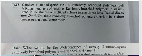 418 Consider A Monodisperse Melt Of Randomly Branched Polymers With N