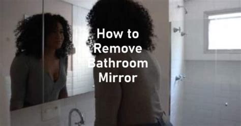 Removing A Bathroom Mirror A Step By Step Guide Bath Arcadia