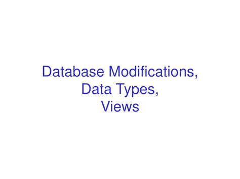 Ppt Database Modifications Data Types Views Powerpoint Presentation