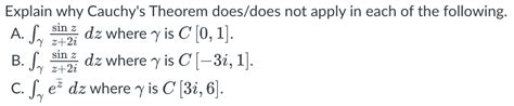 Solved Explain Why Cauchy S Theorem Does Does Not Apply In Chegg Com
