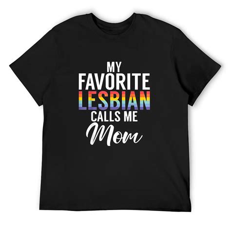 Mens My Favorite Lesbian Calls Me Mom Lesbian Daughter T Shirt Black