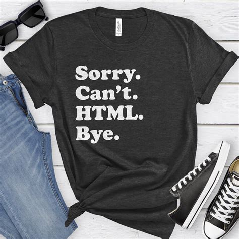 Funny Html T Shirt Html T Coding Shirt For Men Or Women I Love Web Development Web