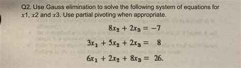 Solved Q2 Use Gauss Elimination To Solve The Following