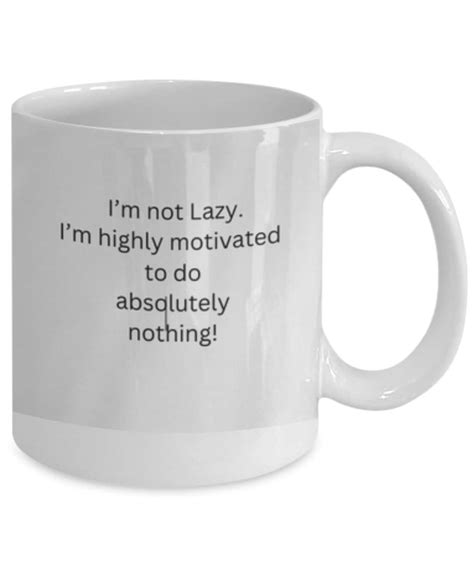 Lazy Coffee Mug T Idea Mug Not Lazy Cup Humorous Mug Fun Coffee Mug Sarcasm T Etsy