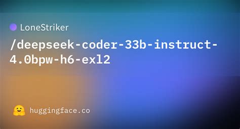 Lonestrikerdeepseek Coder 33b Instruct 40bpw H6 Exl2 · Hugging Face