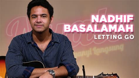 letting go nadhif basalamah nyala youtube