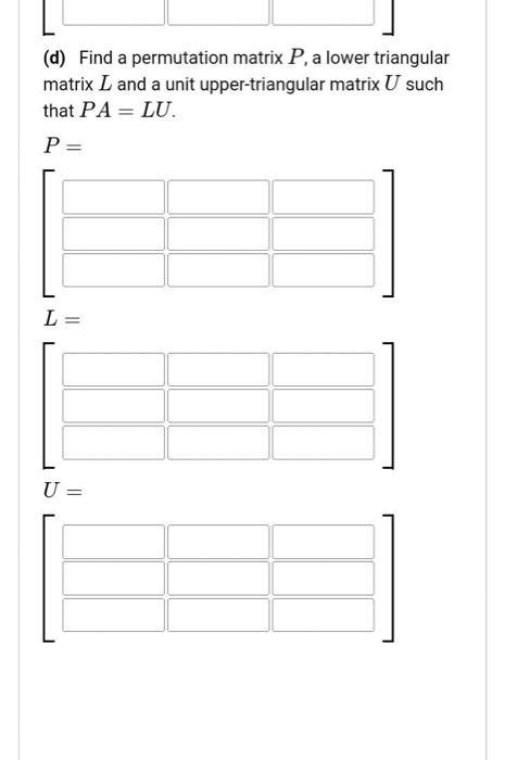 Solved D Find A Permutation Matrix P A Lower Triangular