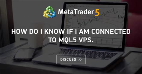 How Do I Know If I Am Connected To Mql5 Vps Intra Day Trading
