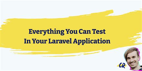 Everything You Can Test In Your Laravel Application Christoph Rumpel