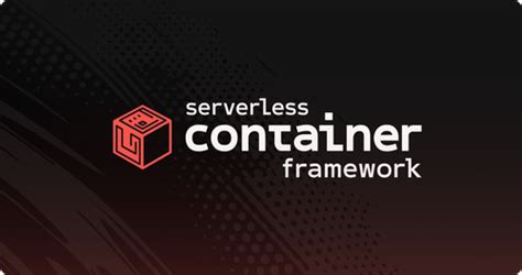 Introducing Serverless Container Framework