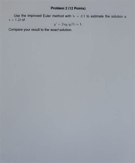 Solved Problem Points Use The Improved Euler Method Chegg Com