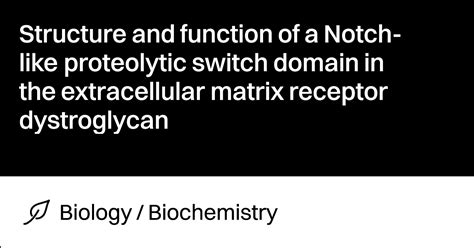 Structure And Function Of A Notch Like Proteolytic Switch Domain In The