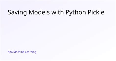 Saving Models With Python Pickle