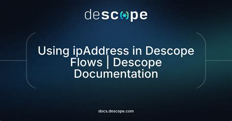 using ipaddress in descope flows descope documentation