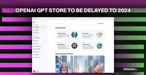 Openai Gpt Store Launch Delayed To 2024