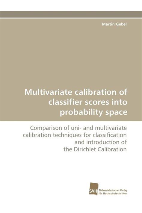 Multivariate Calibration Of Classifier Scores Into Probability Space