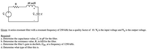 solved 40 mh vetc given a series resonant filter with a