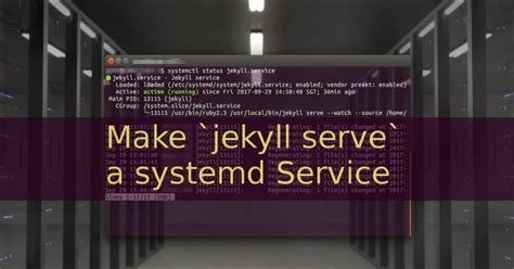 Make `jekyll Serve` A Systemd Service Yuan3ys Lab