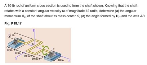 Solved A 1o Ib Rod Of Uniform Cross Section Is Used To Form The Shaft
