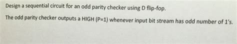 Solved Design A Sequential Circuit For An Odd Parity Checker