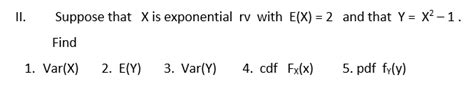 Solved II Suppose That X Is Exponential Rv With E X And Chegg