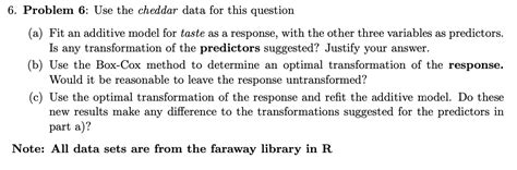 solved 6 problem 6 use the cheddar data for this question