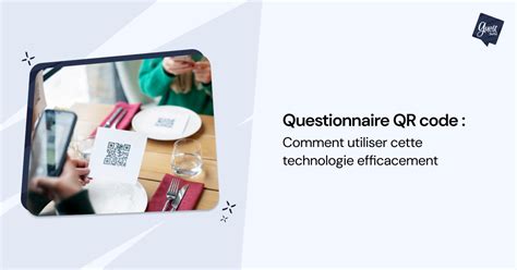 Questionnaire Qr Code Comment Utiliser Cette Technologie Efficacement