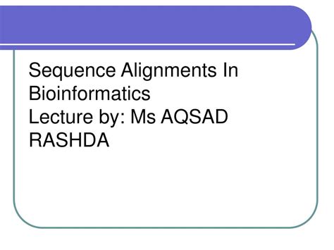 Ppt Sequence Alignments In Bioinformatics Lecture By Ms Aqsad Rashda