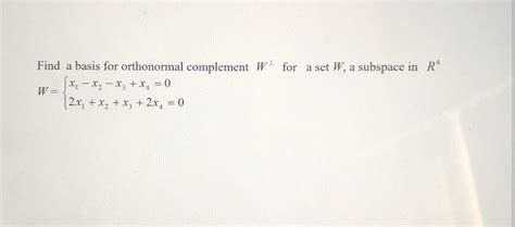 solved find a basis for orthonormal complement wt for a set