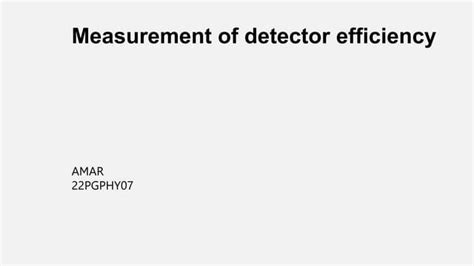 Measurement Of Detector Efficiencypresentation1 Pptx