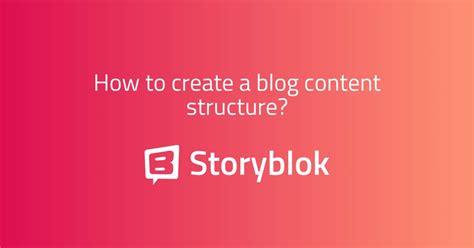 How To Create A Blog Content Structure Storyblok