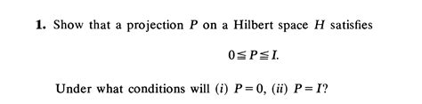 Solved 1 Show That A Projection P On A Hilbert Space H