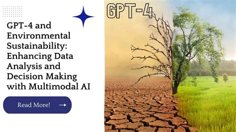 Gpt 4 And Environmental Sustainability Enhancing Data Analysis And Decision Making With
