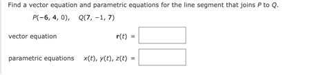 Solved Find A Vector Equation And Parametric Equations For Chegg