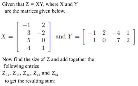 Solved Given That Z Xy Where X And Y Are The Matrices Given