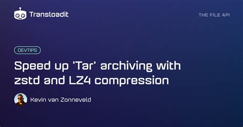 speed up tar archiving with zstd and lz4 compression transloadit